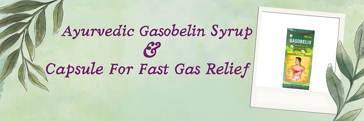 Ayurvedic Gasobelin Syrup & Capsule For Fast Gas Relief