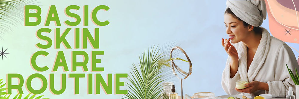 Basic skin care routine that every girl should follow