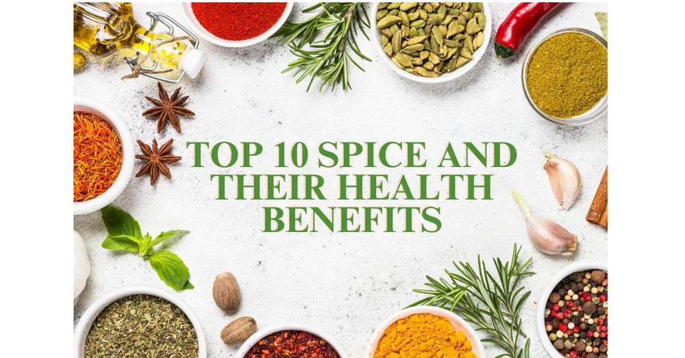 Top 10 spice and their Health Benefits